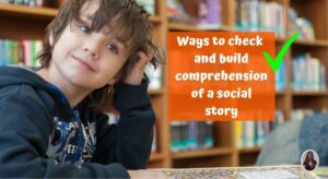 Ways to check for and build comprehension of a social story • Special ...