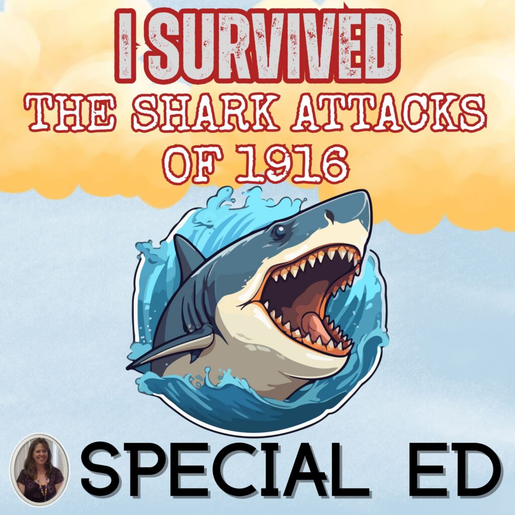I Survived the Shark Attacks of 1916 Novel Study Special Education L ...